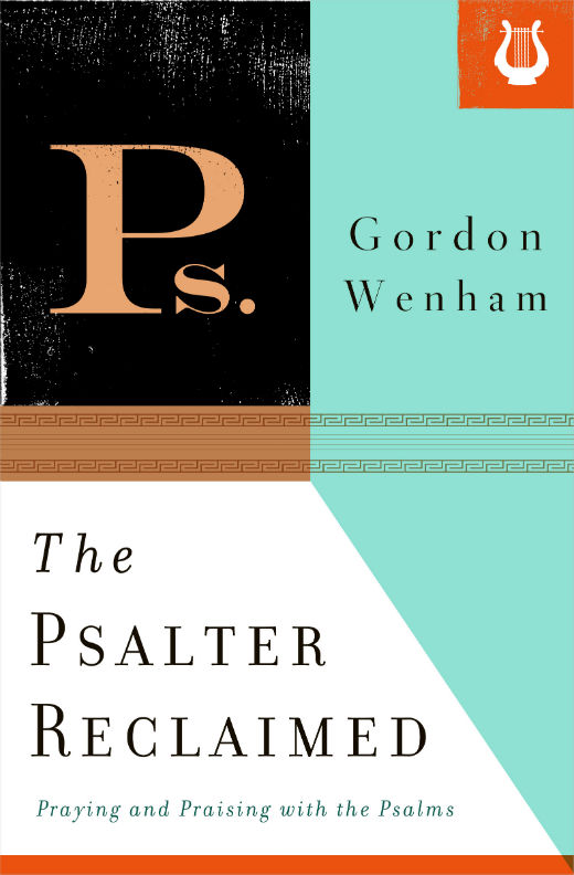 Bring the Books: Book Review: The Psalter Reclaimed by Gordon Wenham