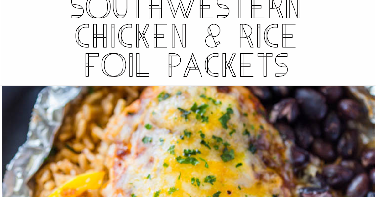 SOUTHWESTERN CHICKEN & RICE FOIL PACKETS | Floats CO