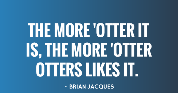 Top 5 Otter Quotes - QUOTEISH