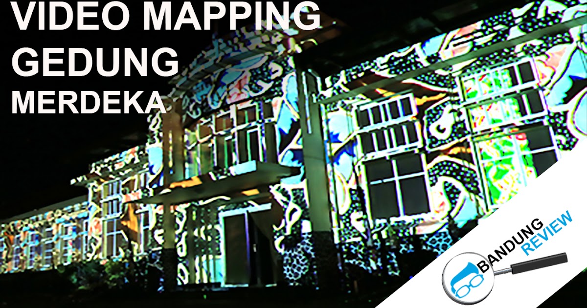 VIDEO MAPPING GEDUNG MERDEKA