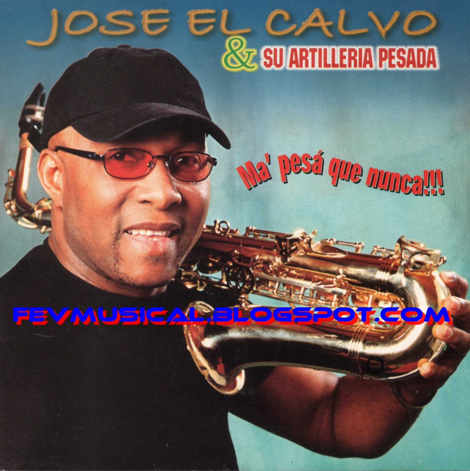 FEV MUSICAL: 1990's - Jose El Calvo & Su Artilleria Pesada - Ma' Pesa ...