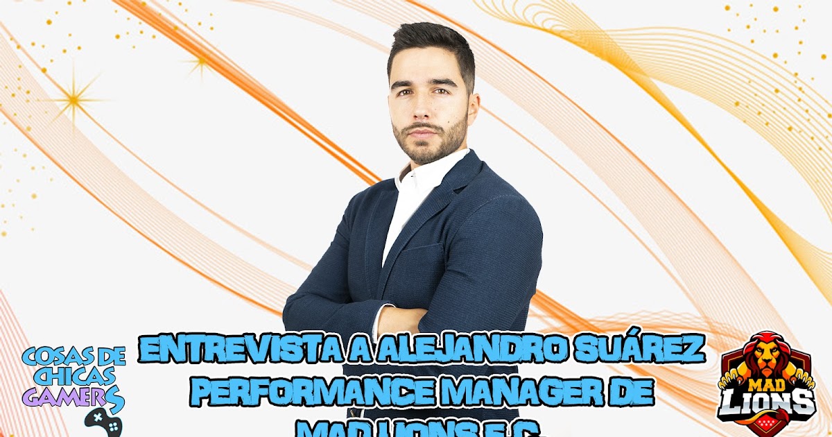 CONOCIENDO A ALEJANDRO SUÁREZ, PERFORMANCE MANAGER DE MAD LIONS ...