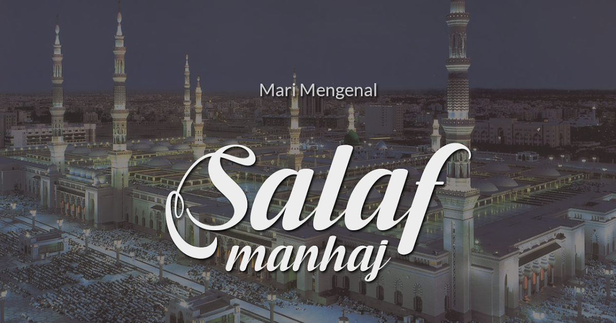 Foto Dakwah Mengenal Manhaj Salaf Dan Ciri Ciri Pengikutnya | My XXX ...