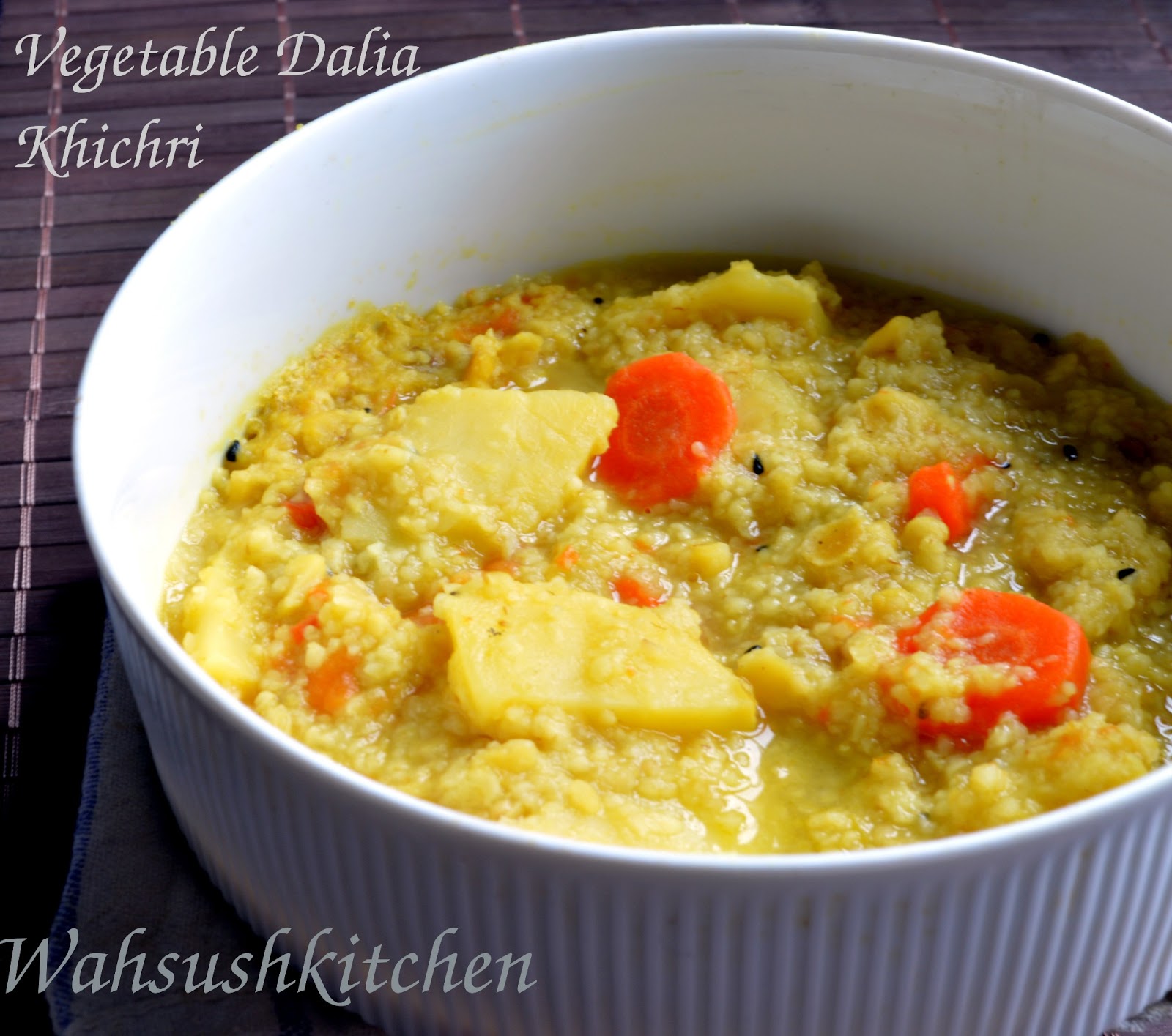 Wah "Sush" kitchen: Vegetable Dalia Khichri (Vegetable Wheat Rice Khichri)