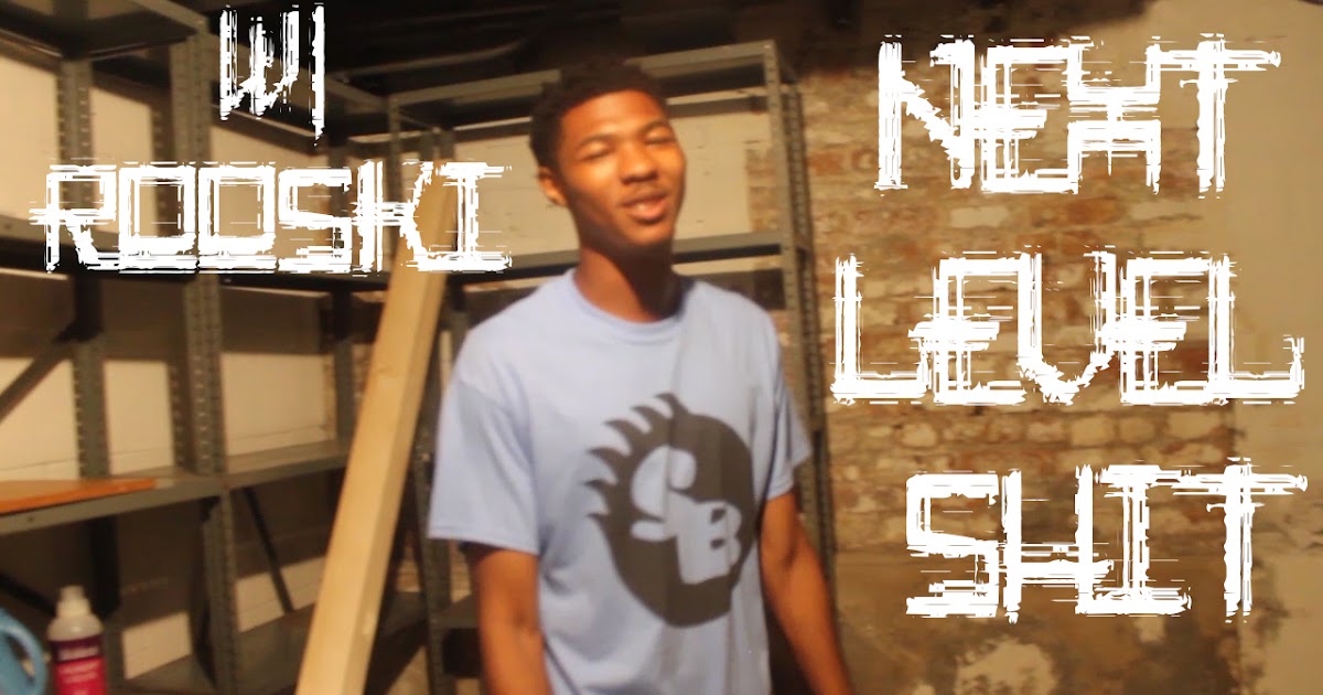 NextLevelShit Ft Rapper Rooski | Since Birth Blog