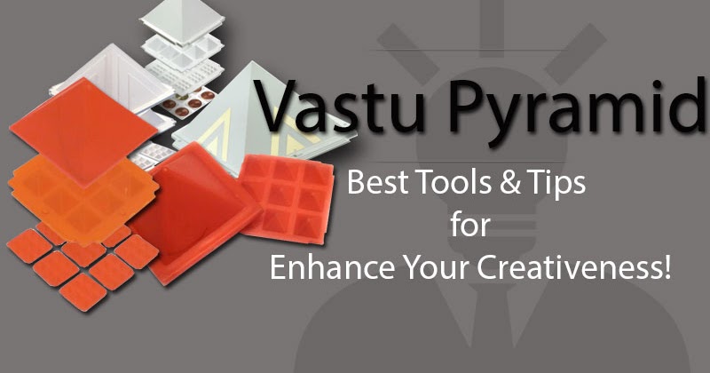 Important Role of Vastu Pyramids in Human Life