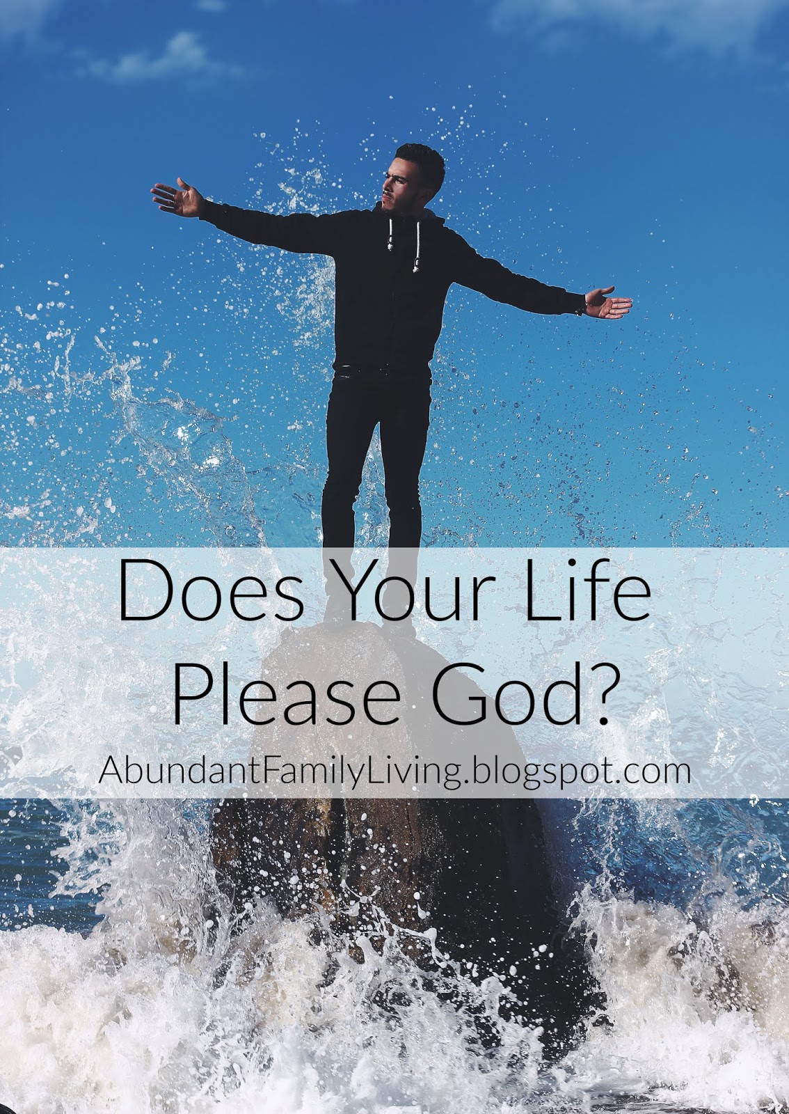Abundant Family Living: Does Your Life Please God? (Faith Stories Series)