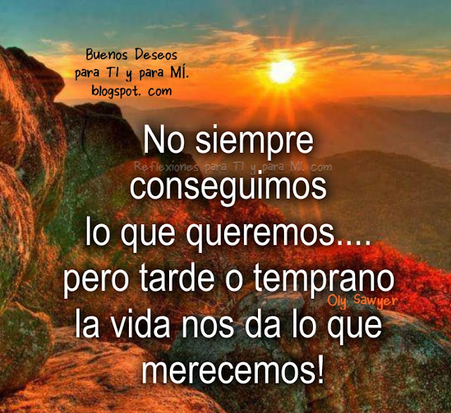 Reflexiones para TI y para MÍ: ** No siempre conseguimos lo que ...