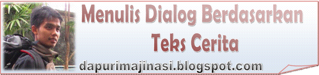 Menulis Dialog Berdasarkan Teks Cerita - dapurImajinasi