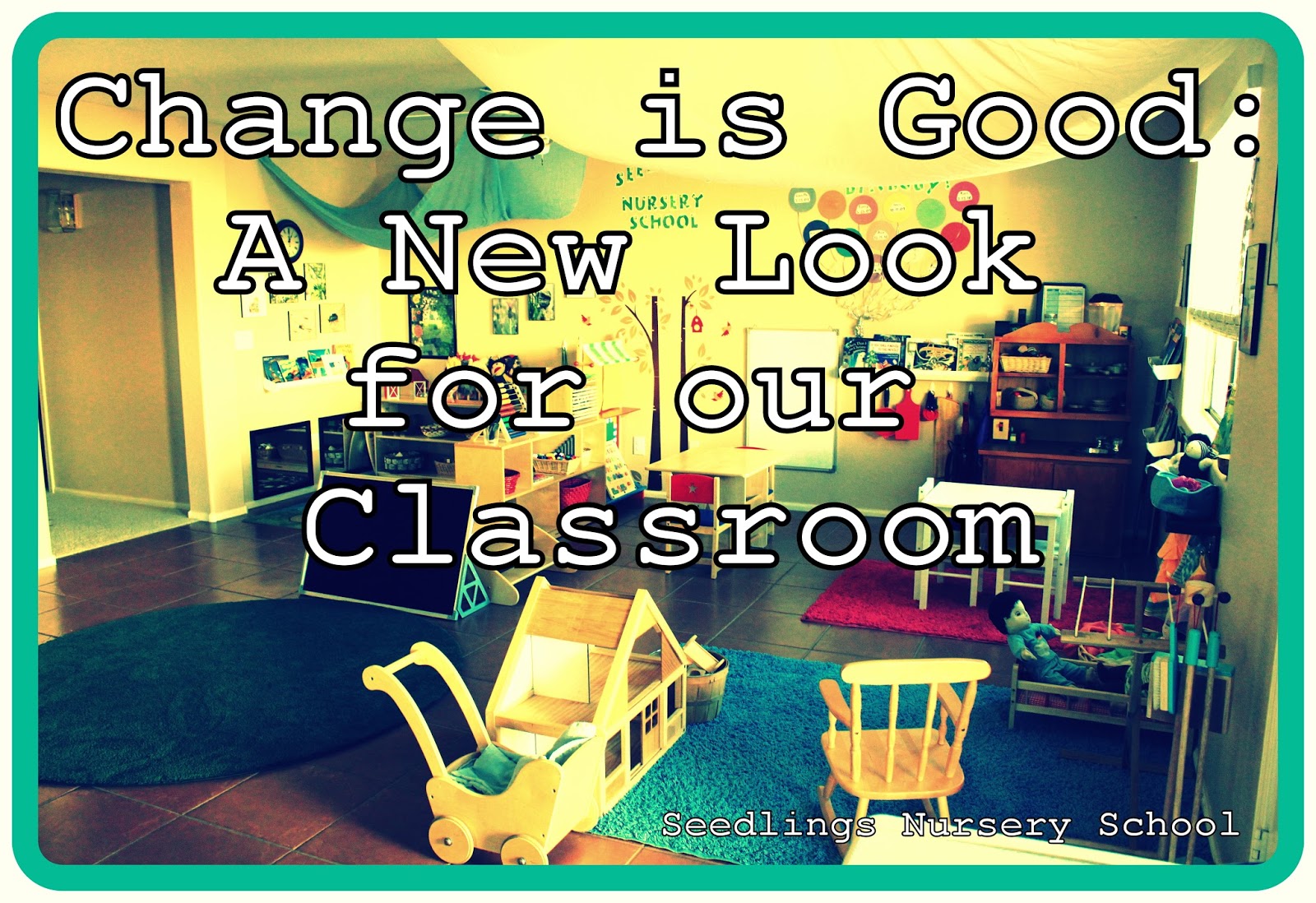 Seedlings Nursery School: Change is Good: A New Look for our Classroom