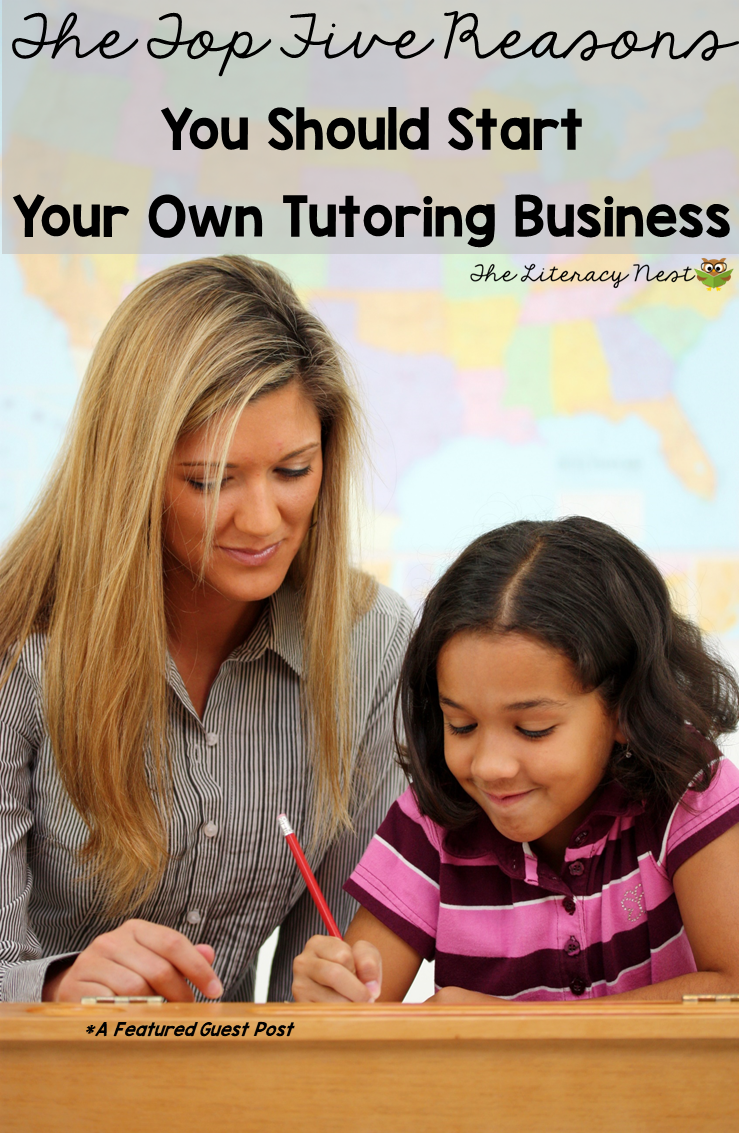 The Top 5 Reasons You Should Start Your Own Tutoring Business | The ...