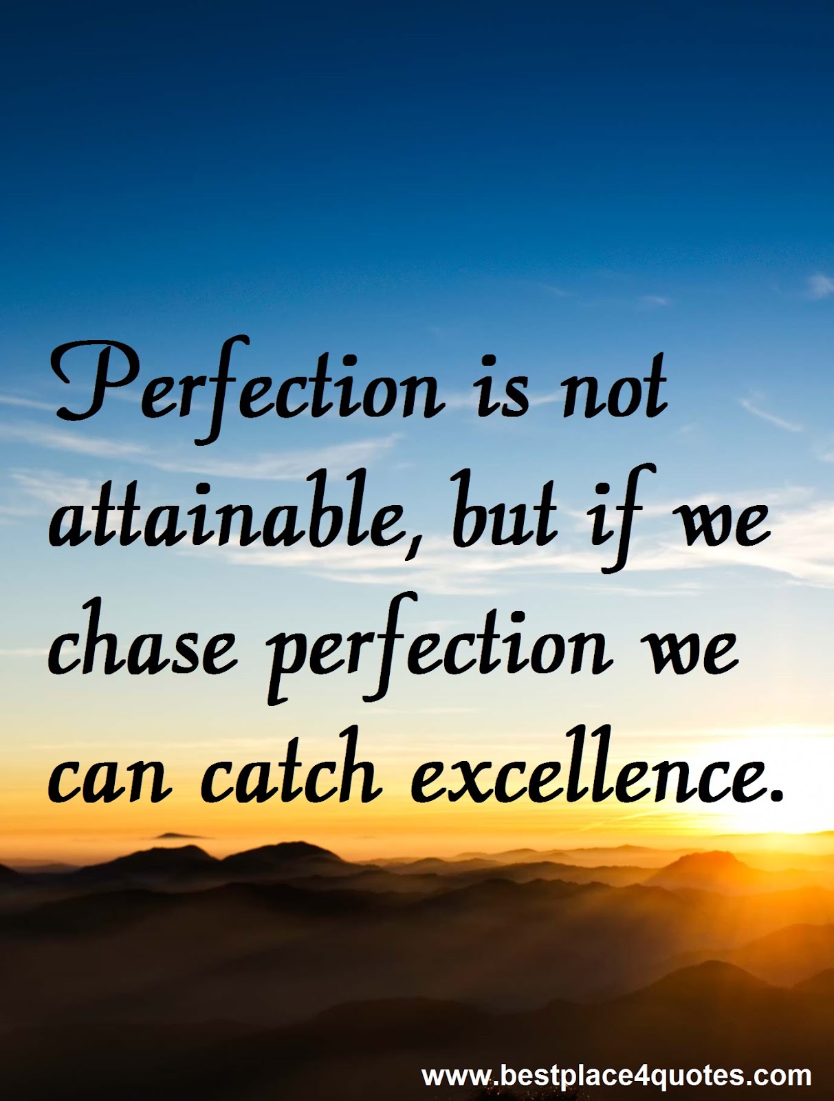LIFE QUOTES |QUOTES ABOUT LIFE|: Chase Perfection,And Catch Excellence
