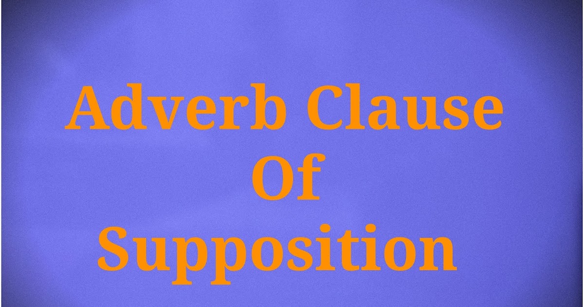 Adverb Clause of Supposition