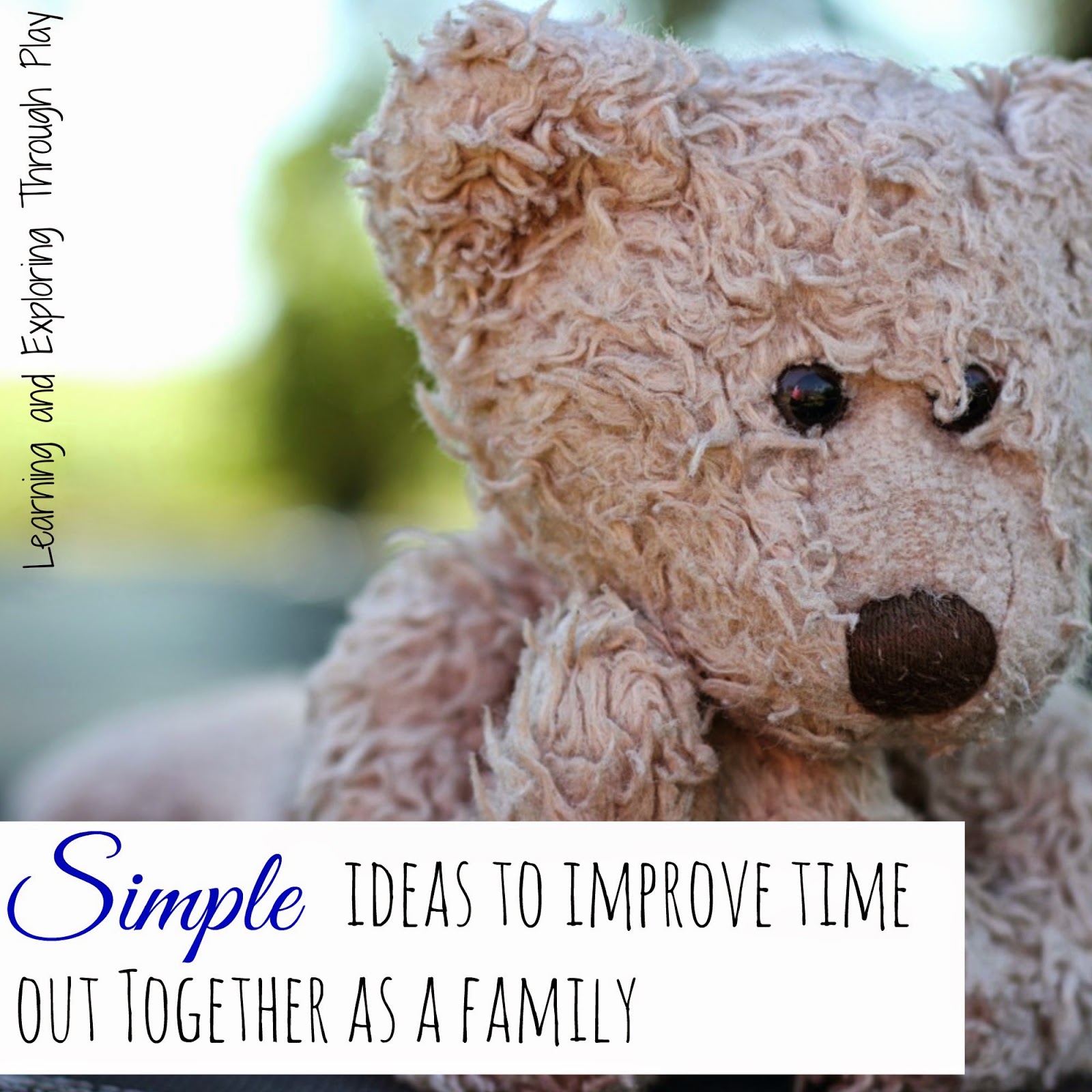 Learning and Exploring Through Play: Improve Time Out As A Family
