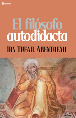 El filósofo autodidacto – Abuchafar Abentofail | FreeLibros