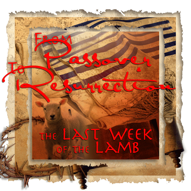 By His EVERY Word: From Passover to Resurrection | The Last Week of the ...