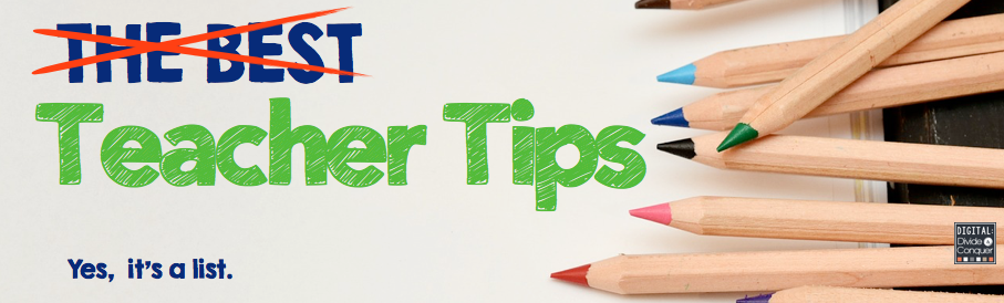 The Best Teacher Tips Ever. Yes, It's a List | Digital: Divide & Conquer