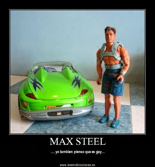MAX STEEL UNIVERSO : memes y desmotivaciones MS