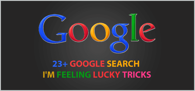 23+ Google Search I’m Feeling Lucky Tricks | 52 Tech