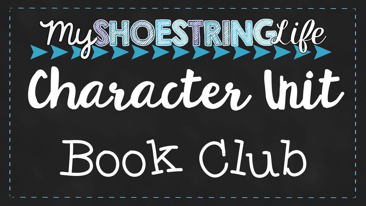 Character Unit Book Club | My Shoestring Life