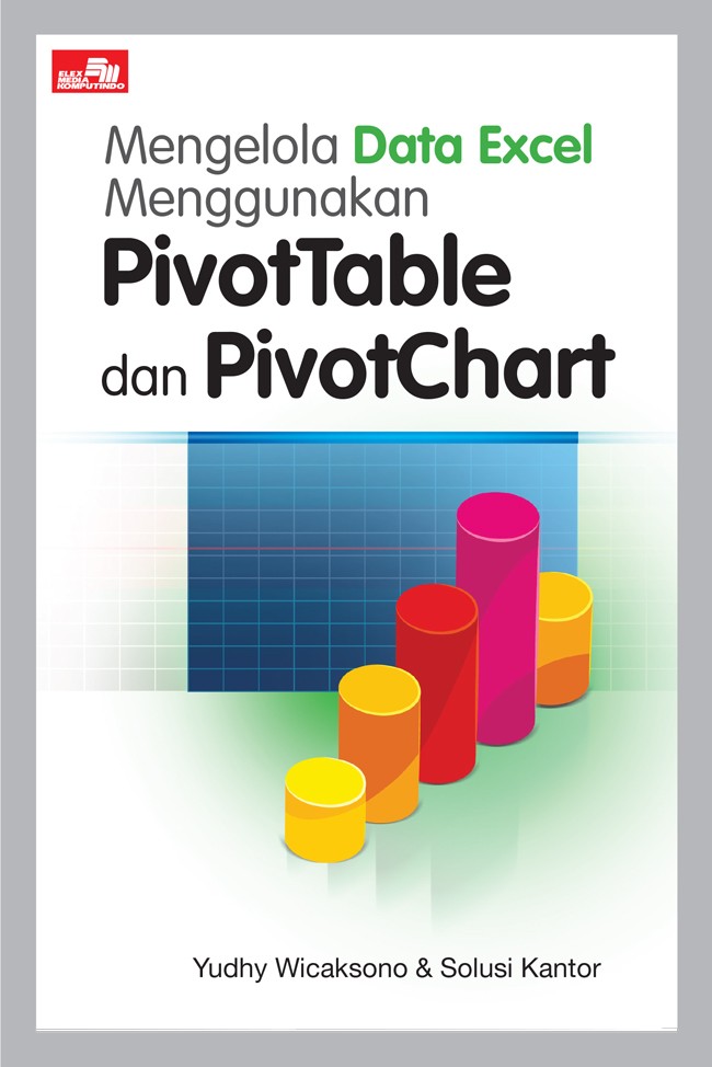 Mengelola Data Excel Menggunakan PivotTable dan PivotChart - Bisnis dan ...