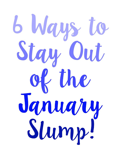 6 Ways to Stay Out of the January Slump! - Strictly Kendra