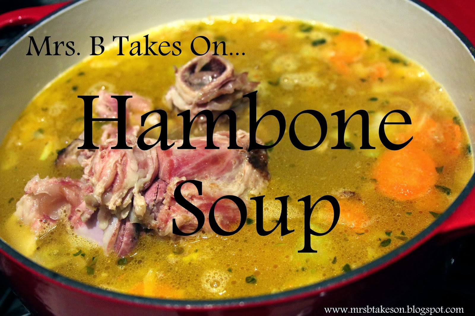 Mrs. B Takes On...: Hambone Soup
