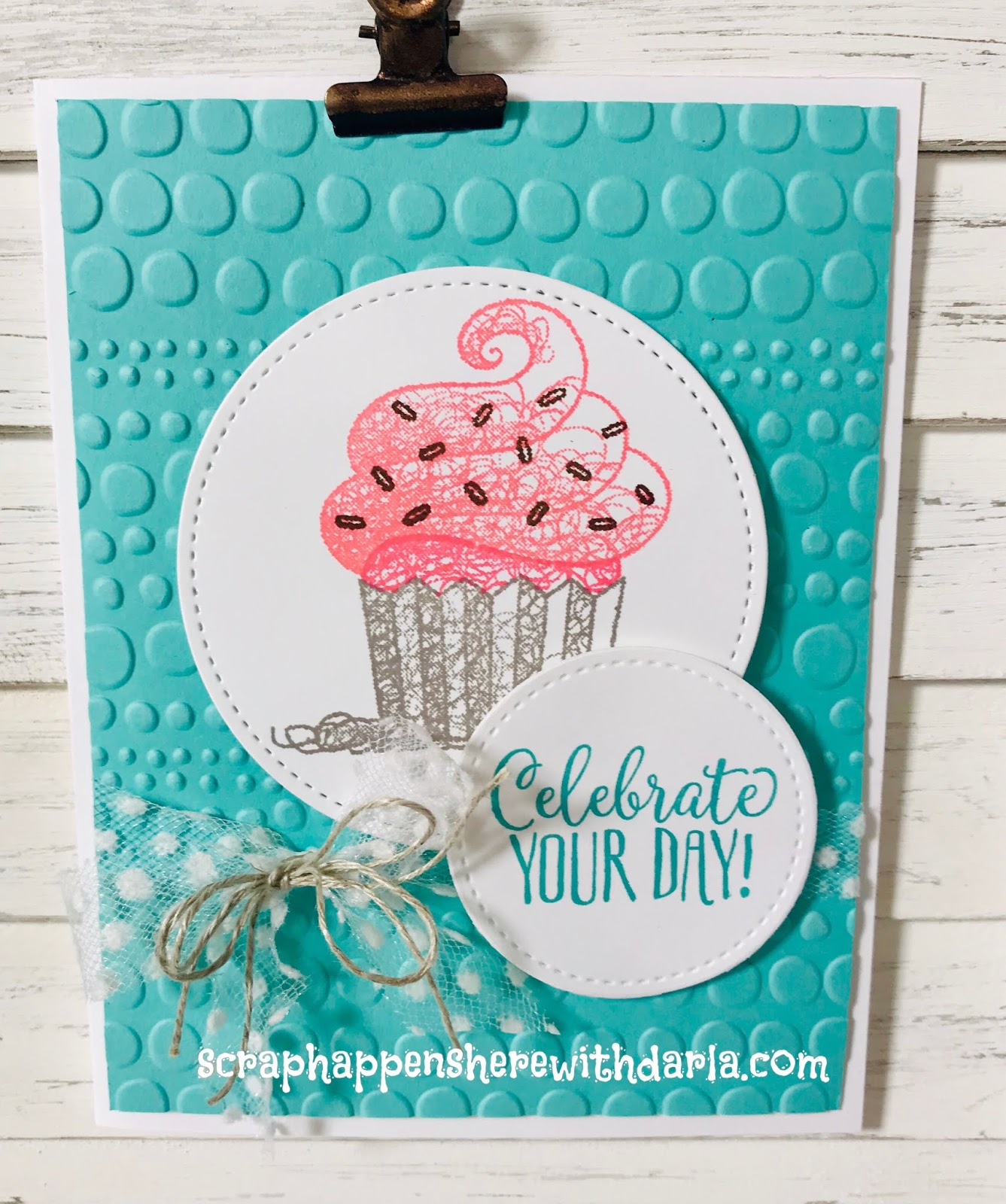 Scrap Happens Here with Darla: Hello Cupcake - Celebrate Your Day!!
