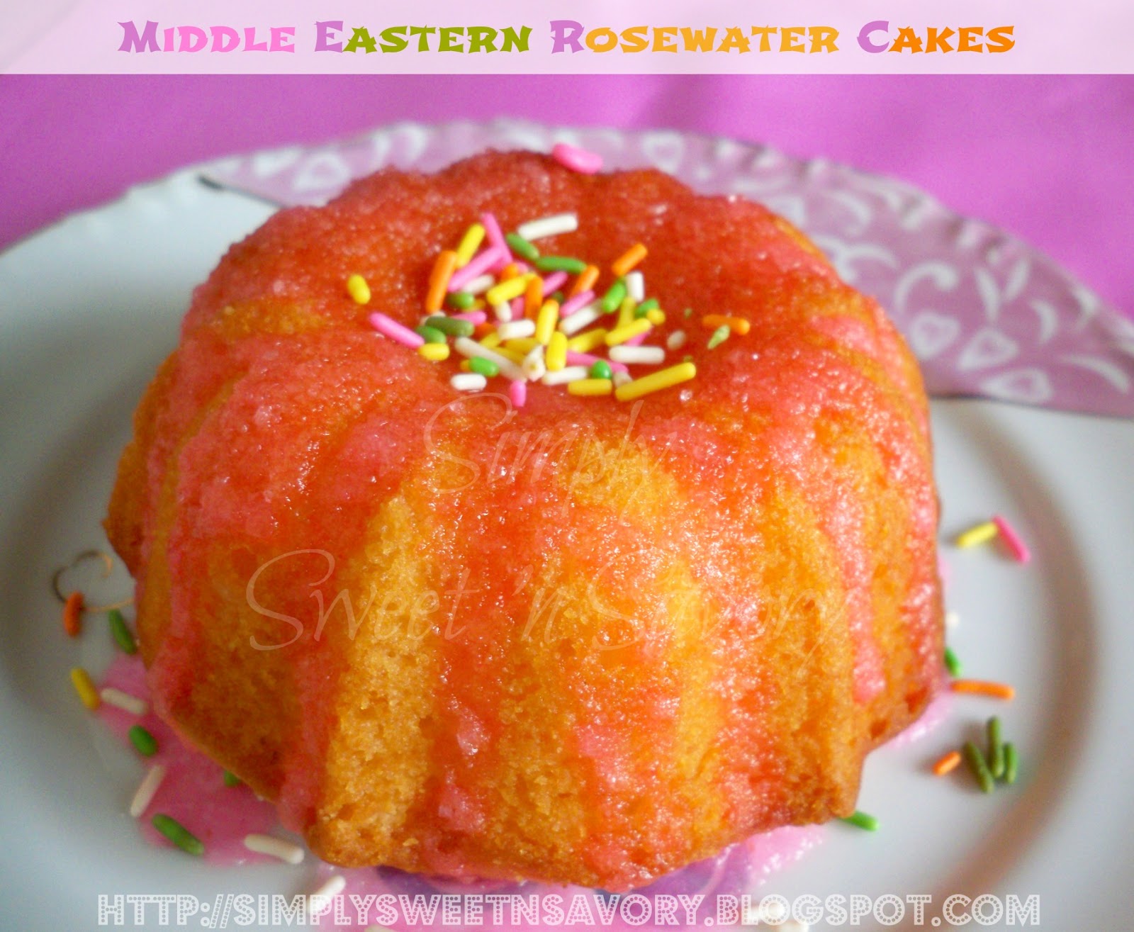 Simply Sweet 'n Savory: Middle Eastern Rosewater Cakes