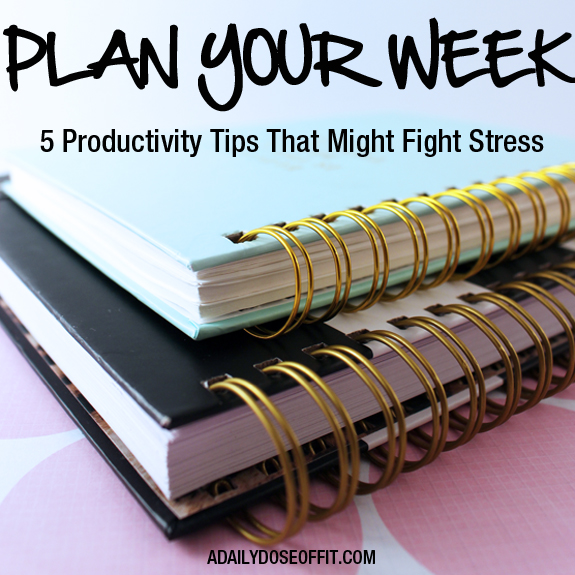 A Daily Dose of Fit: Plan Your Week: 5 Productivity Tips That Might ...