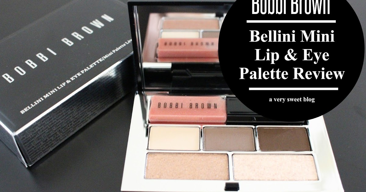 Bobbi Brown Bellini Mini Lip And Eye Palette Review | A Very Sweet Blog