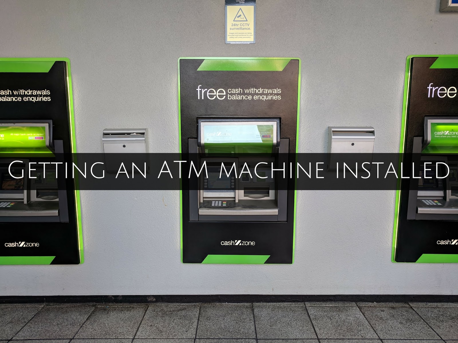 JibberJabberUK: Finance Fridays – Getting an ATM machine installed