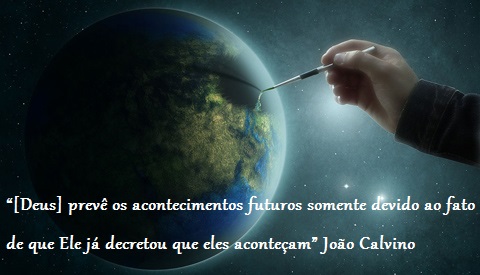 O perigo de negar a presciência de Deus acerca das escolhas dos Homens ...