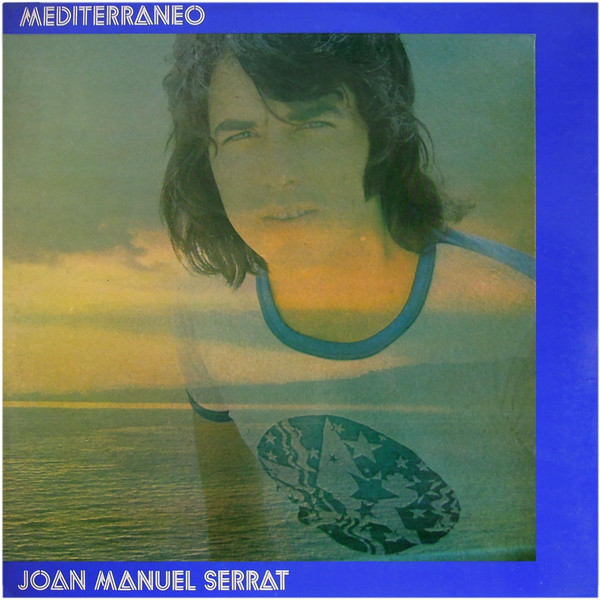 _ O _ P _ I _ U _ M __ H _ U _ M _: Joan Manuel Serrat - Mediterráneo ...