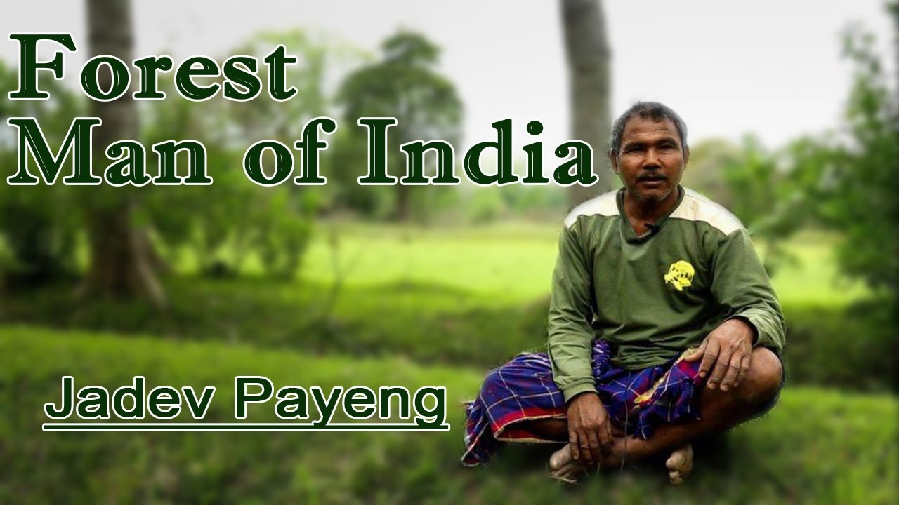 THE FOREST MAN OF INDIA: JADAV PAYENG ~ success with struggle