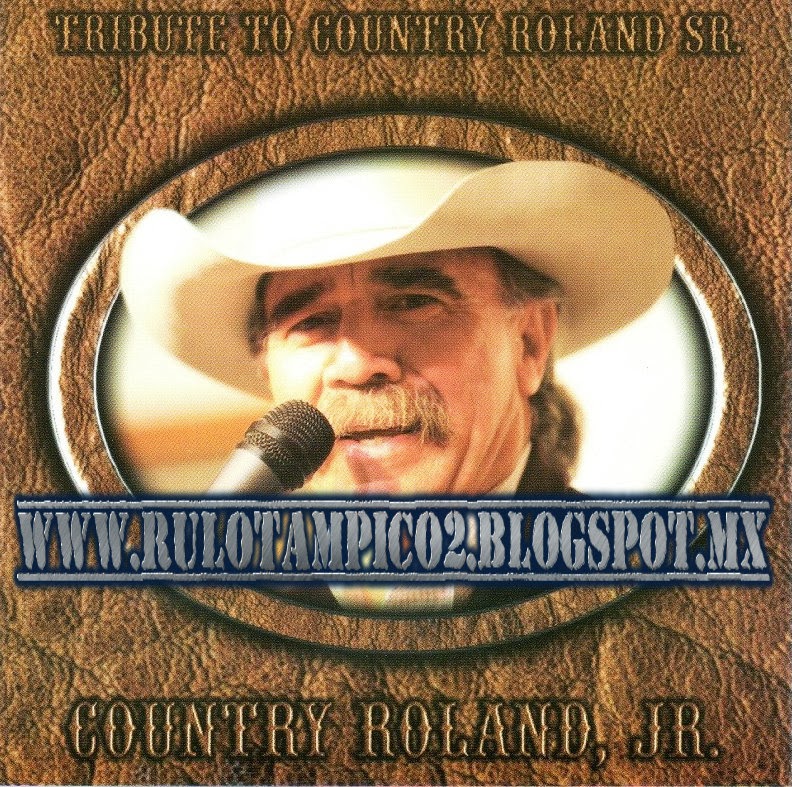 RULO TEXANO: COUNTRY ROLAND JR. - TRIBUTE TO COUNTRY ROLAND SR. (DISCO ...