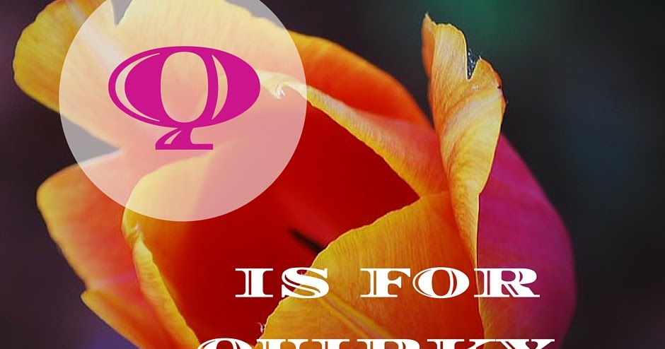 The A-Z of Positive Personality Traits - Q is for Quirky - Cresting The ...