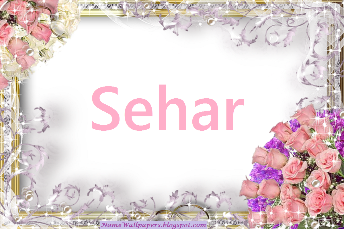 Sehar Name Wallpapers Sehar ~ Name Wallpaper Urdu Name Meaning Name ...