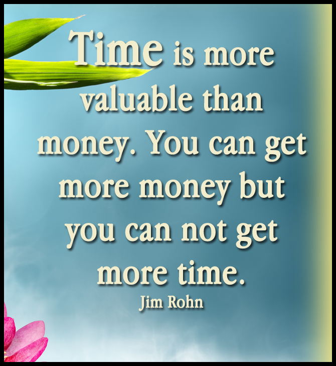 Time is more valuable than money - Staying Alive is Not Enough