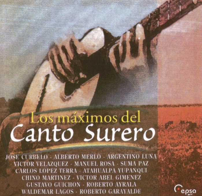 Voces de la Patria Grande: LOS MAXIMOS DEL CANTO SURERO