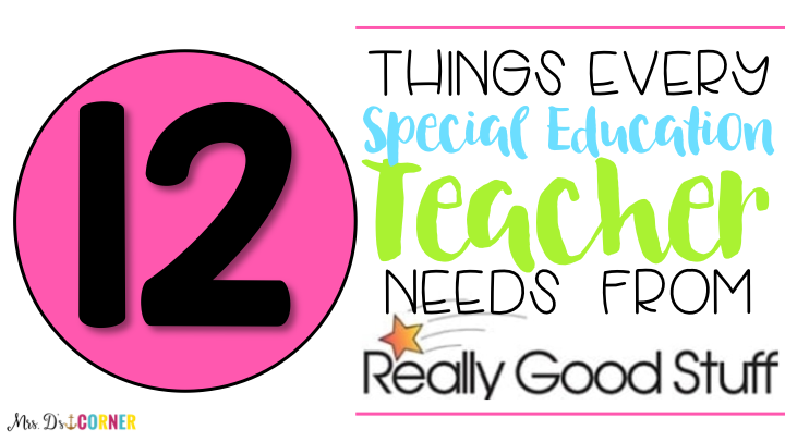 12 Things Every SPED Teacher Needs from ReallyGoodStuff - Mrs. D's Corner