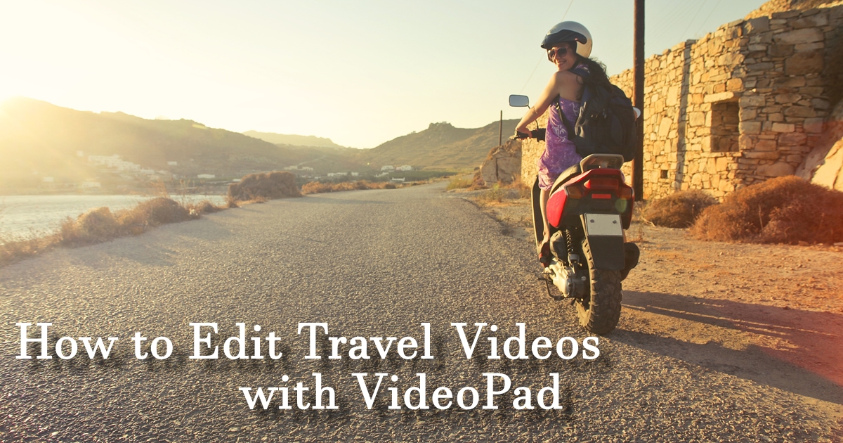 How to Edit Travel Videos with VideoPad | Do More With Software
