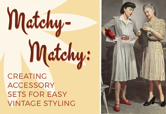 The Closet Historian: Matchy-Matchy: Creating Accessory Sets for Easy ...