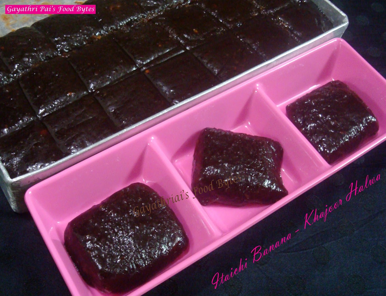 Gayathri Pai's Food Bytes: Ilaichi Banana ~ Khajoor Halwa / Halvo.