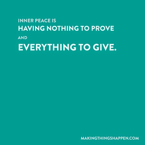 Inner peace is having nothing to prove and everything to give ~ God is ...