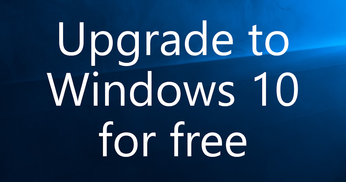 How To Upgrade Your PC To Windows 10 For Free?