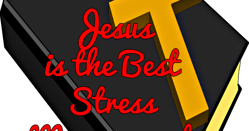 Christian Stress Management: Jesus is the Best Stress Management Therapist