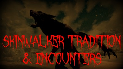 Skinwalker Tradition & Encounters