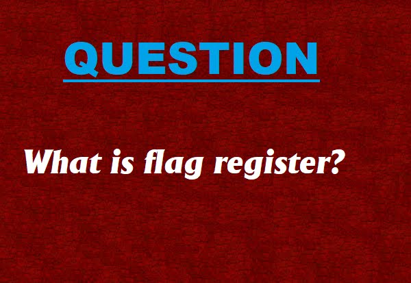 What is flag register? - M.M.R cse