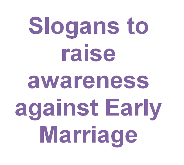 Slogans to raise awareness against Early Marriage - Education364 ...